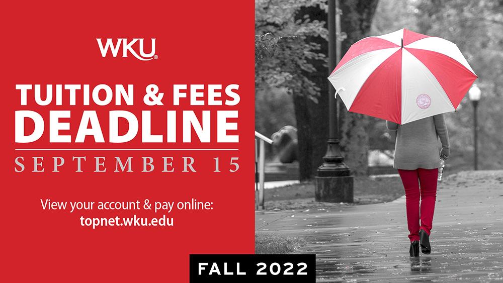 Fall 2022 Tuition and Fees Deadline: | The WKU Parent & Family Portal